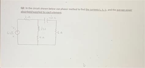 solved q2 in the circuit shown below use phasor method to
