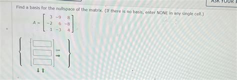 Solved Find A Basis For The Nullspace Of The Matrix If