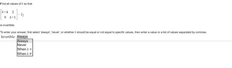 Solved Find All Values Of K So That K K I Is Chegg