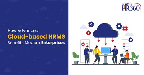 How Advanced Cloud Based Hrms Benefits Modern Enterprises Powerhr360