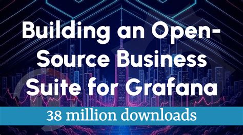 Lessons From Building An Open Source Business Suite For Grafana Volkov Labs