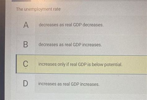 Solved The Unemployment Rate A Decreases As Real Gdp