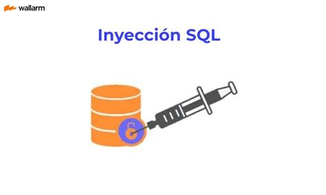 ¿qué Es La Inyección Sql Sqli Tipos Y Ejemplos — Wallarm