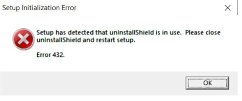 Error 432 Setup Has Detected That Uninstallshield Is In Use Please