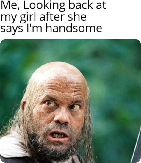 Me Looking Back At My Girl After She Says Im Handsome Americas