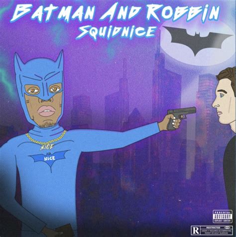 Batman And Robbin By Squidnice Single Pop Rap Reviews Ratings Credits Song List Rate