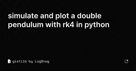 Gistlib Simulate And Plot A Double Pendulum With Rk4 In Python