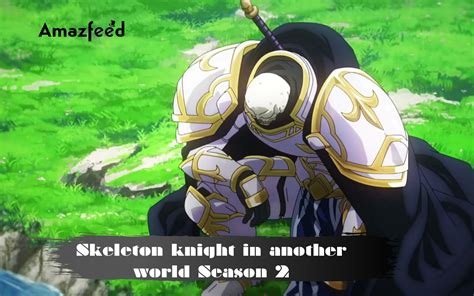 Skeleton Knight In Another World Season 2 Release Date Plotline