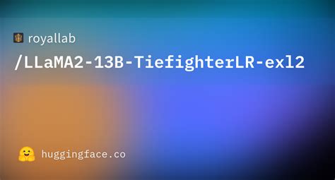 Royallab LLaMA2 13B TiefighterLR Exl2 Hugging Face