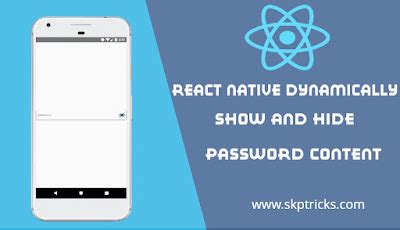React Native Dynamically Show And Hide Password Content Example SKPTRICKS