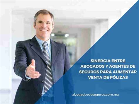 Sinergia Entre Abogados Y Agentes De Seguros Para Aumentar Venta De