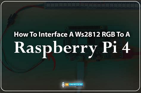 Interface A Ws RGB With Raspberry Pi The Engineering Projects