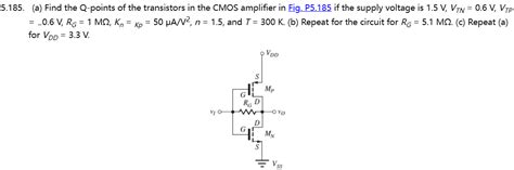 5 185 A Find The Q Points Of The Transistors In The CMOS Amplifier