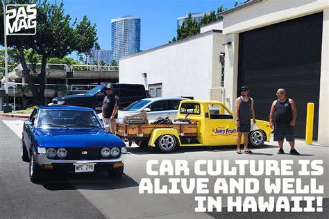 Car Culture Is Alive And Well In Hawaii Pasmag Is The Tuners Source