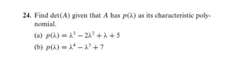 Solved 24 Find det A given that A has p λ as its Chegg com