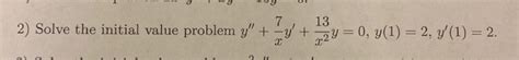 Solved Cauchy Euler Equations Solve The Initial Value