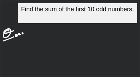 Find The Sum Of The First 10 Odd Numbers Filo