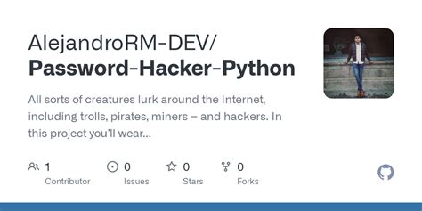 GitHub AlejandroRM DEV Password Hacker Python All Sorts Of Creatures Lurk Around The Internet