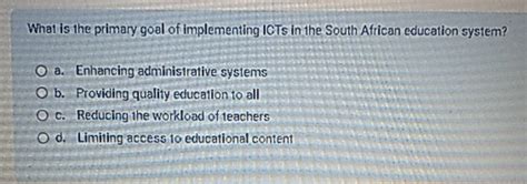 Solved What Is The Primary Goal Of Implementing Icts In The