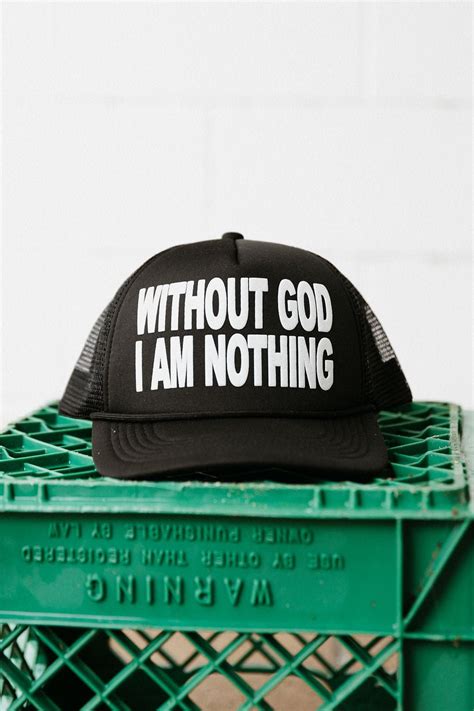 Without God I Am Nothing Trucker Hat Black Native Supply