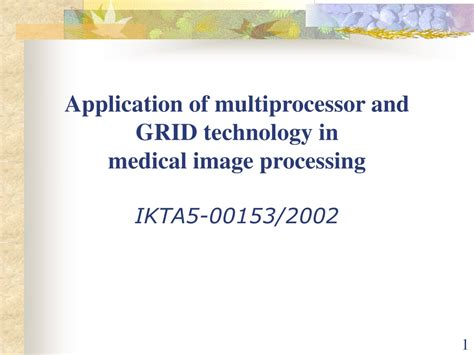 ppt application of multiprocessor and grid technology in medical