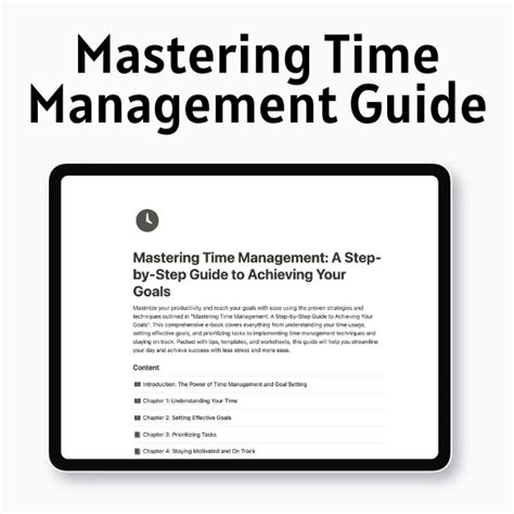 Mastering Time Management A Step By Step Guide To Achieving Your Goals