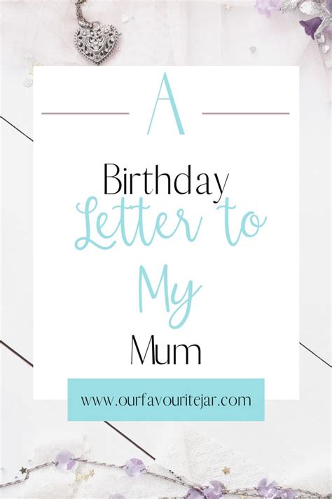 A Birthday Letter To You Mum Our Favourite Jar Birthday Letters