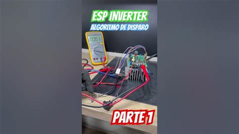Esp32 Inverter Algoritmo Funcionando Parte 1 Youtube
