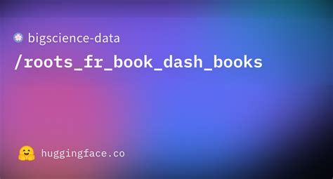 Bigscience Data Roots Fr Book Dash Books Datasets At Hugging Face