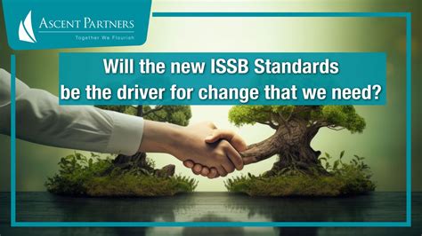 Will The New ISSB Standards Be The Driver For Change That We Need Ascent Partners