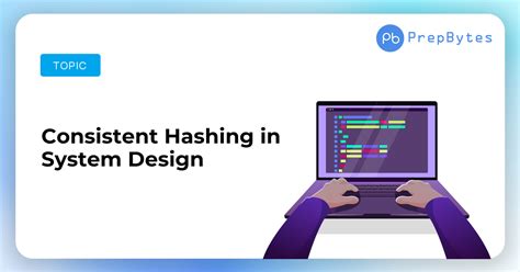 Consistent Hashing In System Design