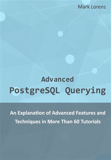 알라딘 Advanced Postgresql Querying An Explanation Of Advanced Features