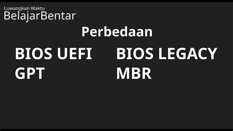 Perbedaan Gpt Bios Uefi Dengan Mbr Bios Legacy Youtube