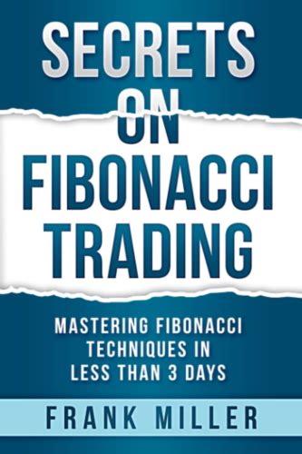 Secrets On Fibonacci Trading Mastering Fibonacci Techniques In Less Than 3 Days Ebay Australia