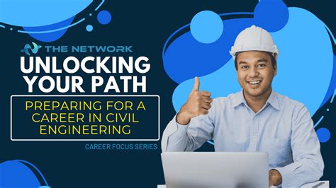 Unlocking Your Path Preparing For A Career In Civil Engineering The Network