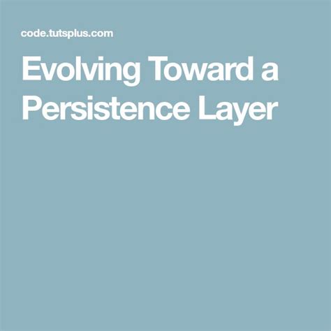 Evolving Toward A Persistence Layer Envato Tuts