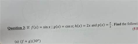 solved if f x sinx g x cosx h x 2x ﻿and p x x2 ﻿find