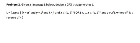 solved problem 2 given a language l below design a cfg