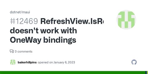 Refreshviewisrefreshing Doesnt Work With Oneway Bindings · Issue 12469 · Dotnetmaui · Github