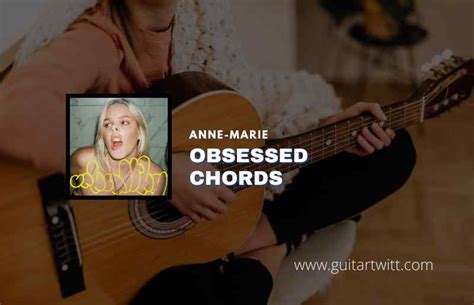 Obsessed Chords By Anne Marie Guitartwitt