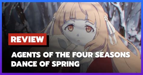 [รีวิว เรื่องย่อ] Agents Of The Four Seasons Dance Of Spring 2026