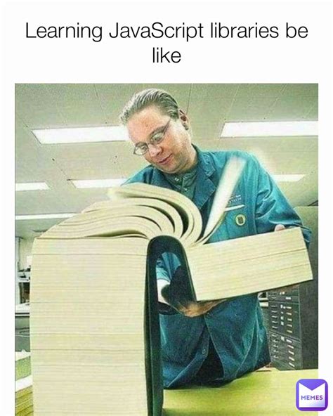 Learning JavaScript Libraries Be Like Stranger Memes