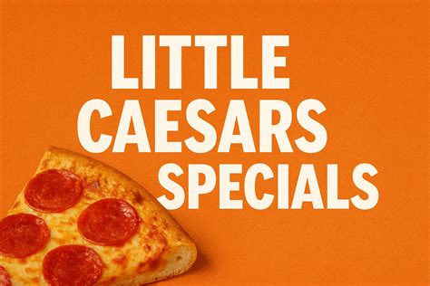 Little Caesars Specials Best Pizza Deals And Combos Of The Week