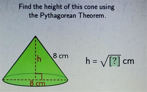 Solved Find The Height Of This Cone Using The Pythagorean Chegg Com