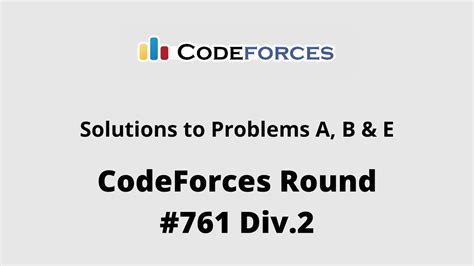 codeforces round 761 div 2 solving a b and e what the code youtube