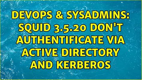 Devops And Sysadmins Squid 3520 Dont Authentificate Via Active