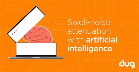 Swell Noise Attenuation With Artificial Intelligence Dug Technology
