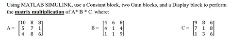 Solved Using Matlab Simulink Use A Constant Block Two Gain