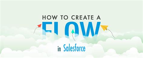How To Create A Flow In Salesforce Step By Step Guide