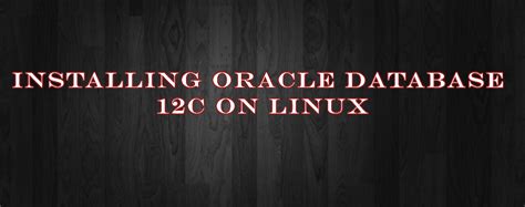 How To Install Oracle 12c Database On Linux Syedsaadali